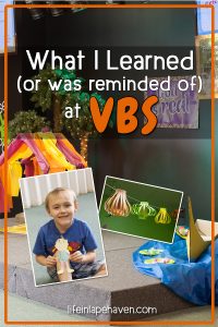 What I Learned (Was Reminded of) at VBS - Life in Lape Haven