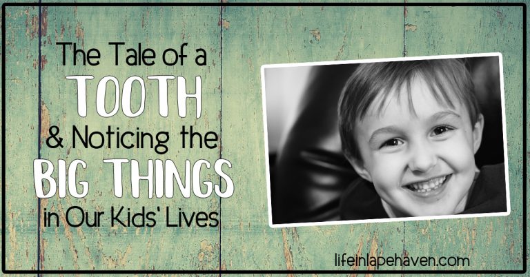 The Tale of a Tooth & Noticing the Big Things in Our Kids' Lives